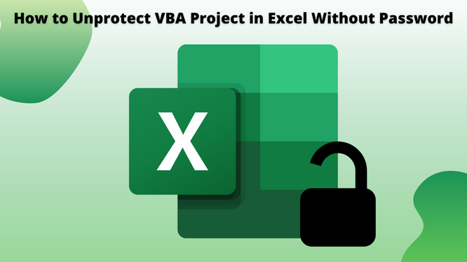 Know How To Unprotect VBA Project In Excel Without Password
