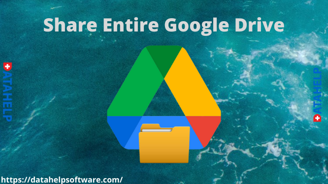 Share Entire Google Drive By Effective Reliable Solutions