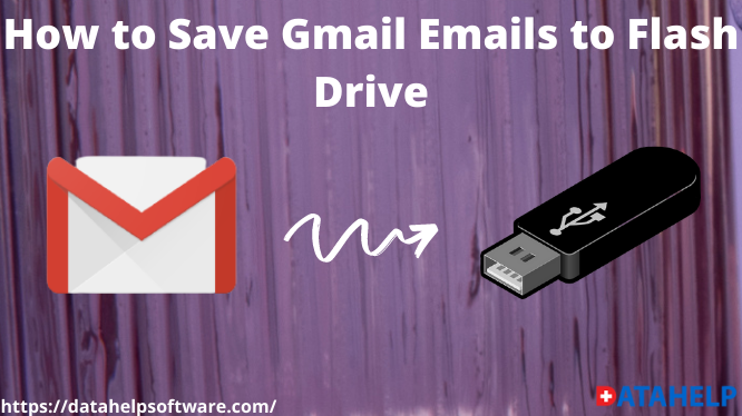 How To Save Gmail Emails To Flash Drive Methods Explained