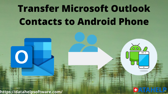 Transfer Microsoft Outlook Contacts To Android Phone By Simple Methods